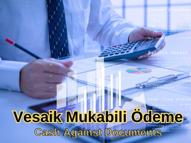 Vesaik Mukabili Ödeme (Cash Against Documents)
