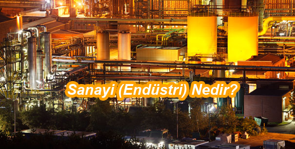 Sanayi Nedir? | Sermaye Ne Demek? | Ham Madde Nedir?